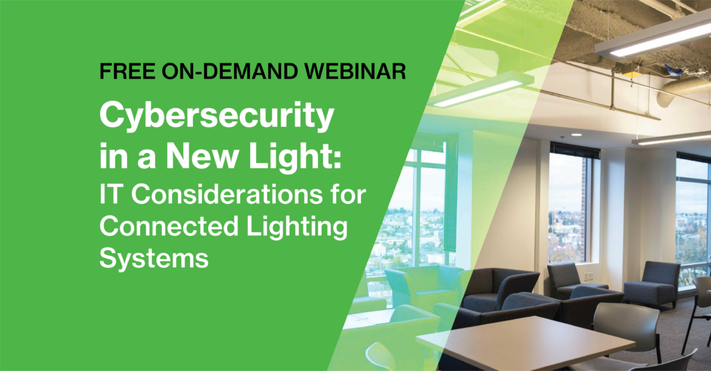 Cybersecurity in a New Light: IT Considerations for Connected Lighting ...